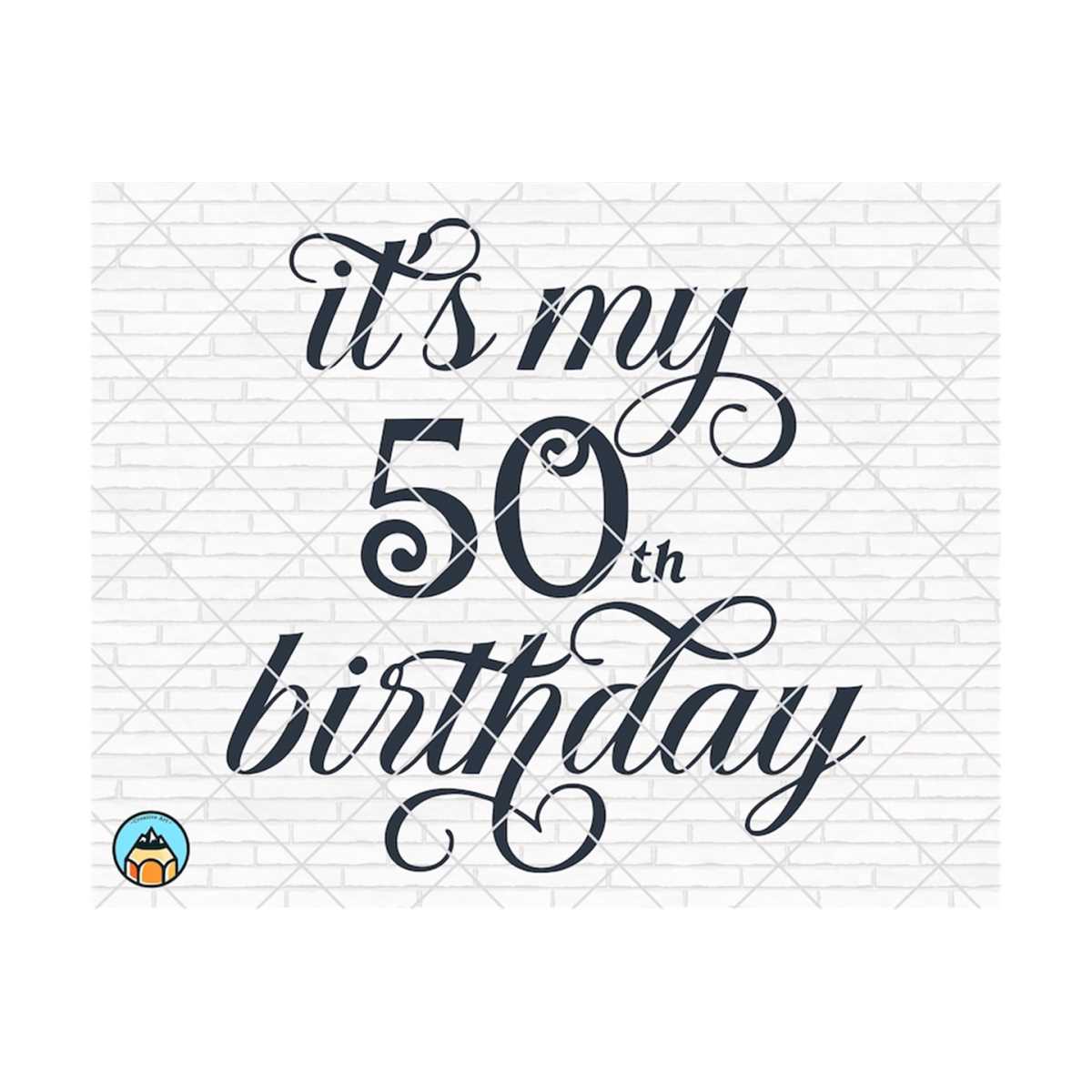 It's my 50th Birthday svg, 50 years old svg, Senior's Birthd | Inspire ...