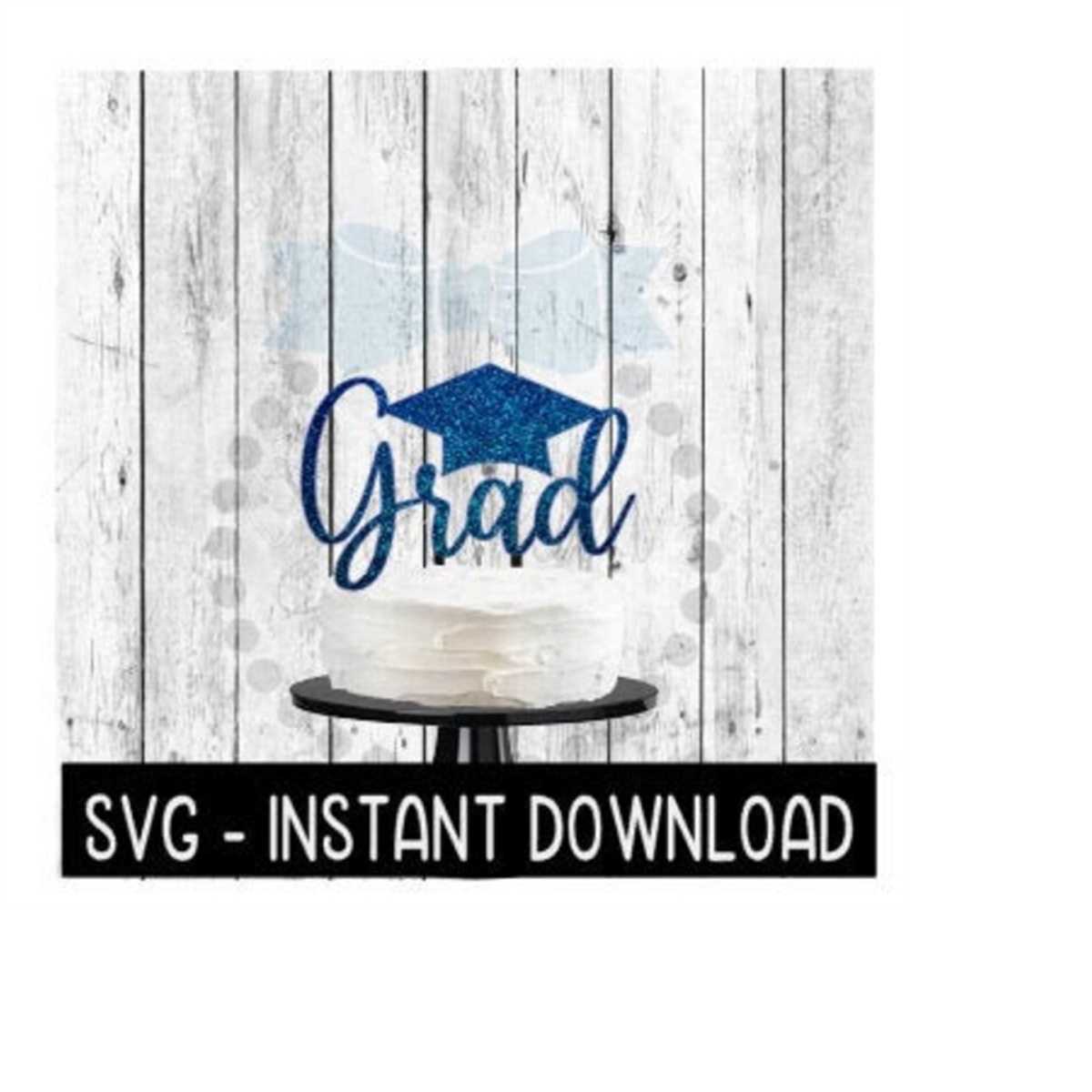 Cake Topper SVG File, Graduation Grad Cake Topper SVG, Insta | Inspire ...