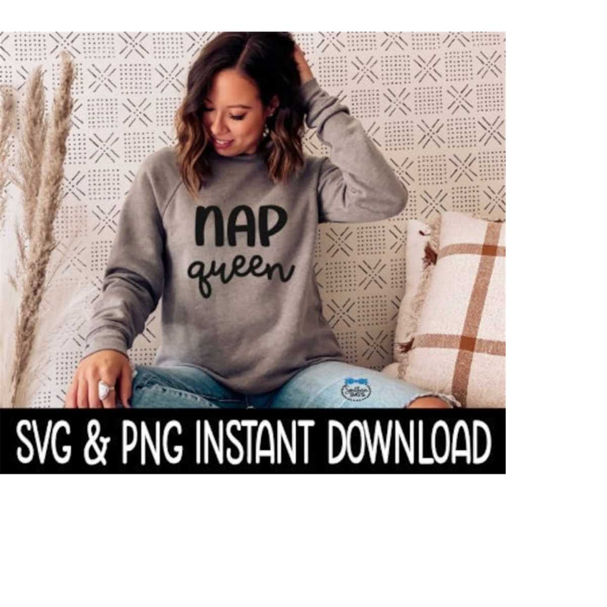Nap Queen SVG, PNG Sweatshirt SVG Files, Tee Shirt SvG Insta | Inspire Uplift