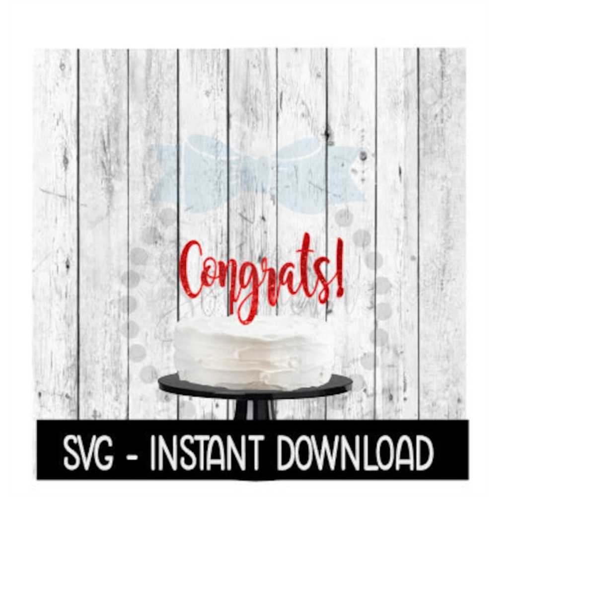 Cake Topper SVG File, Congrats Cake Topper SVG, Instant Down | Inspire ...