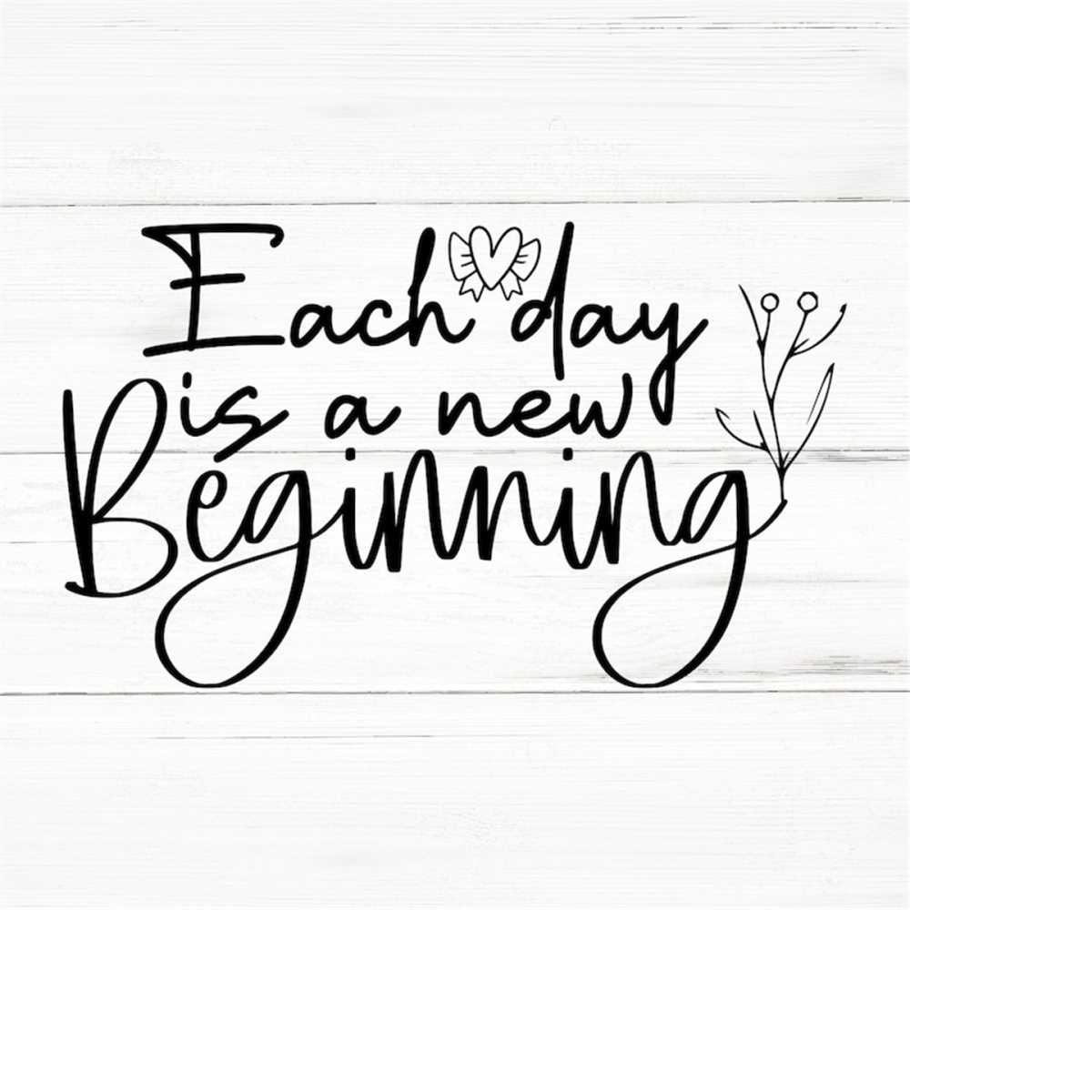 Each day is a new beginning SVG PNG Eps | Positive SVG, T-sh - Inspire ...
