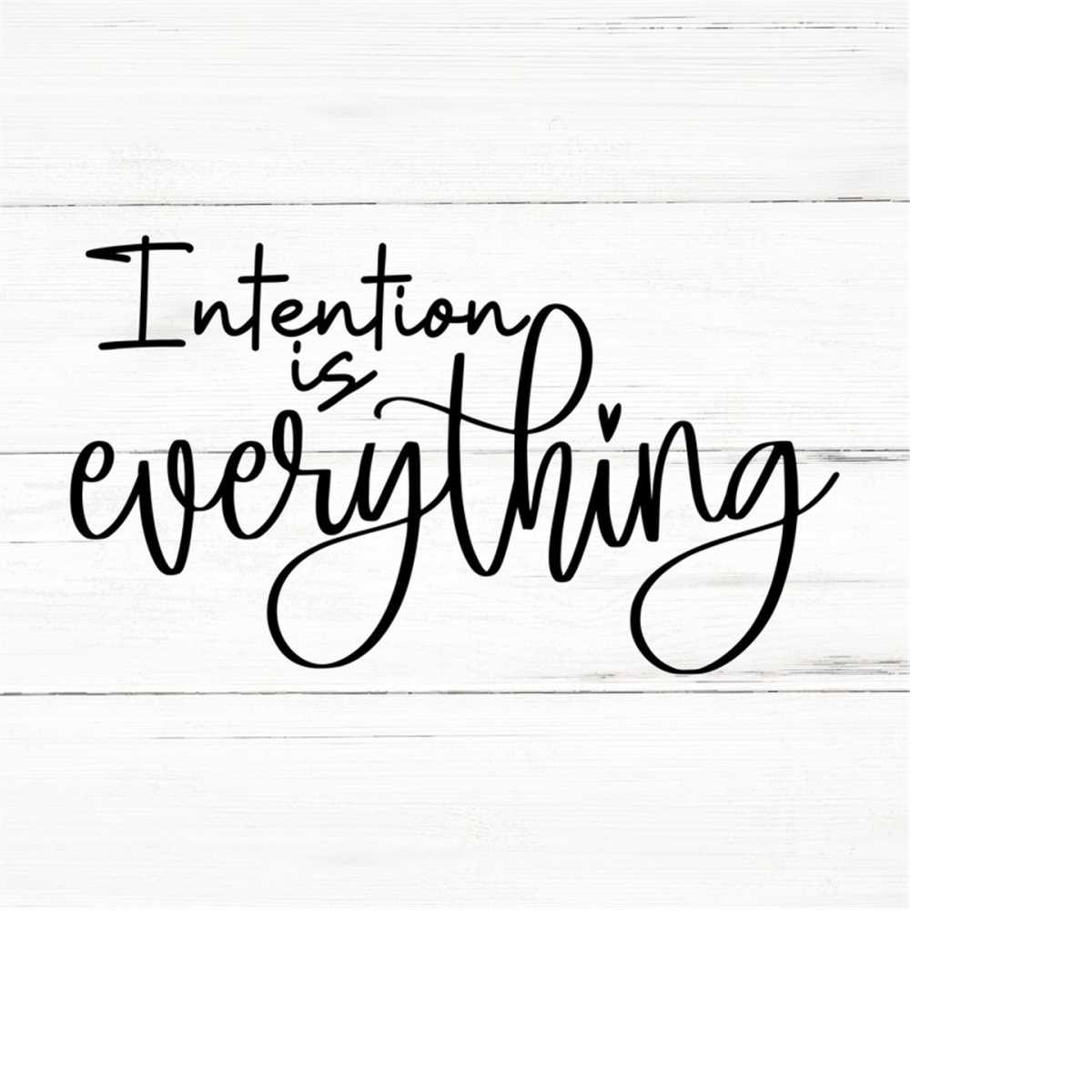 Intention is everything SVG PNG Eps | Positive SVG, T-shirt, | Inspire ...