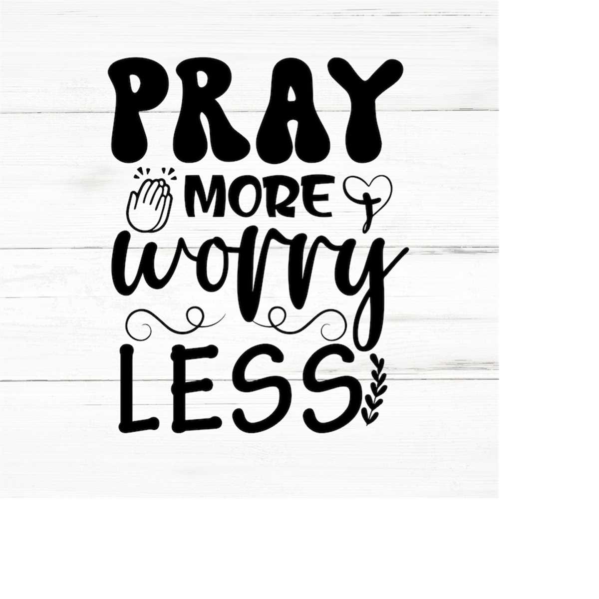 pray more worry less svg, Faith svg,bible verse svg,religiou | Inspire ...