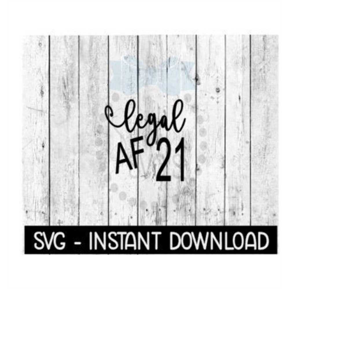 Legal AF 21 SVG Files, Instant Download, Cricut Cut Files, S | Inspire ...