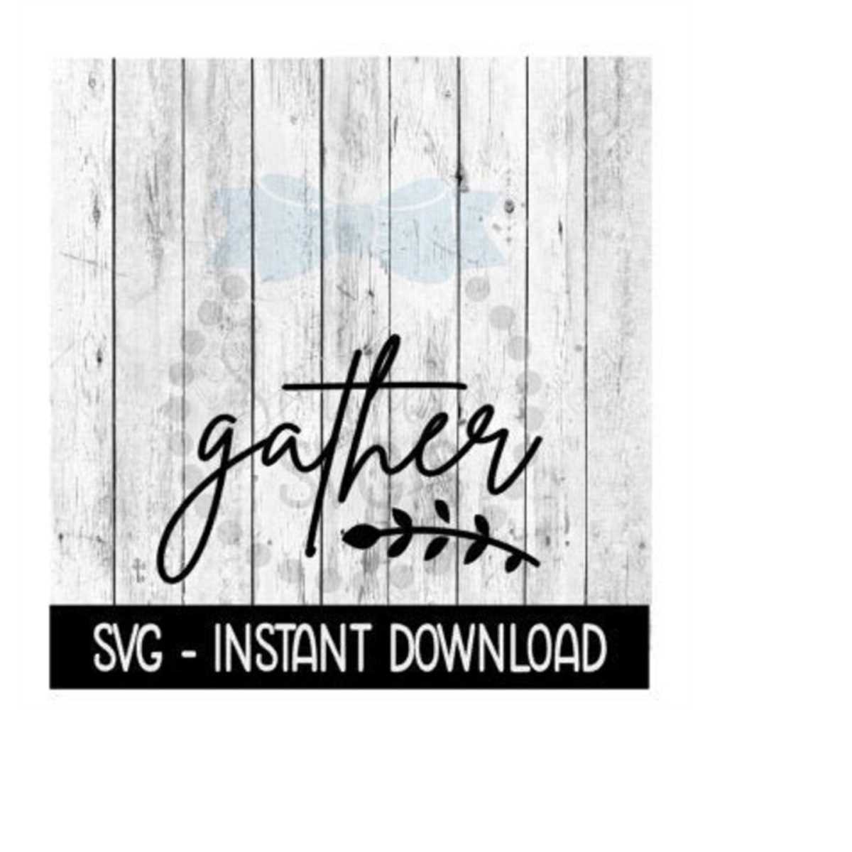Gather SVG, Thanksgiving SVG Files, Farmhouse Sign SVG Insta | Inspire ...