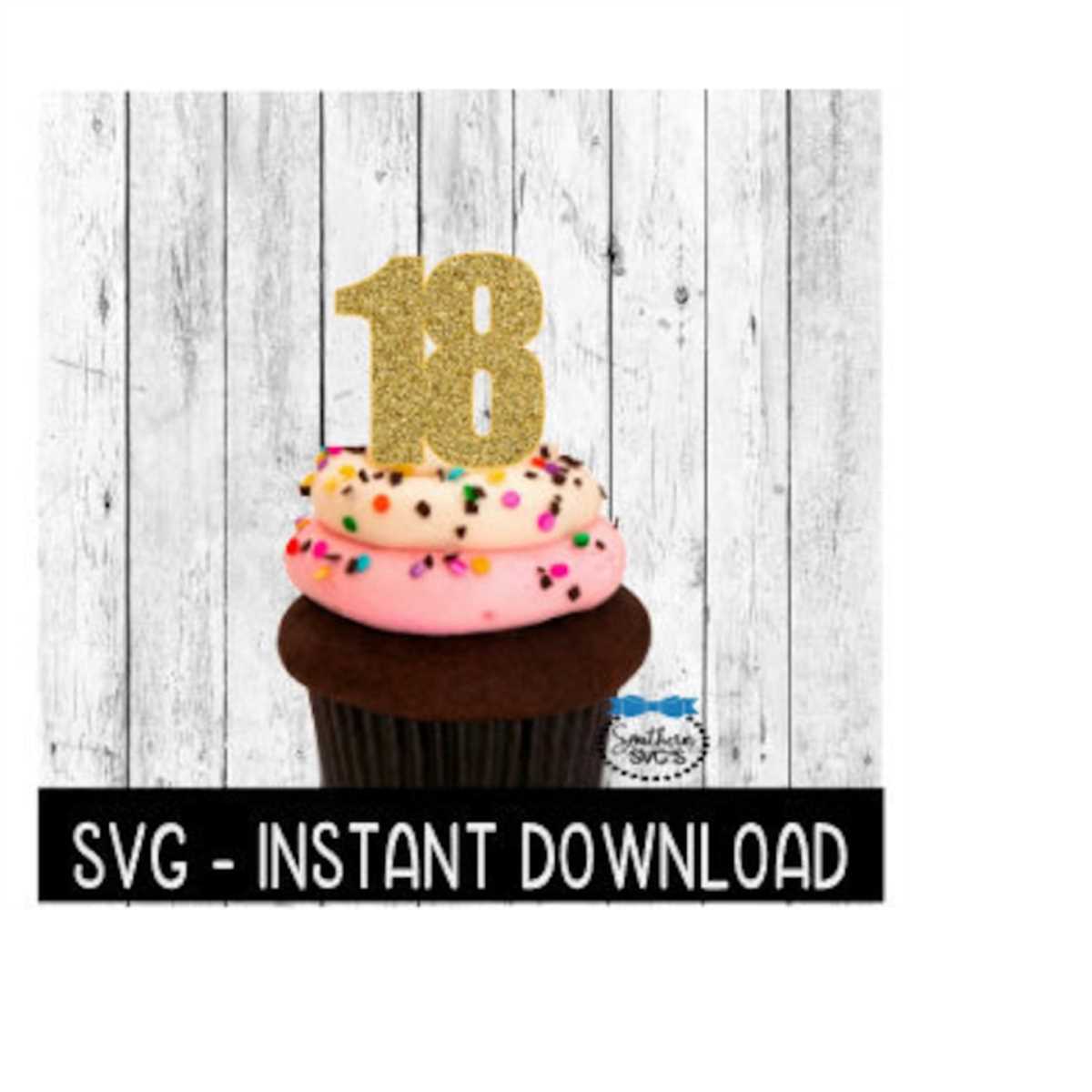 Cake Topper SVG File, 18th Birthday Cupcake Topper SVG, 18 A | Inspire ...