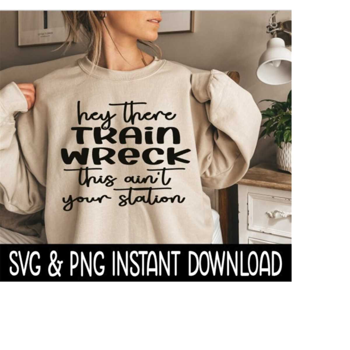 Hey There Train Wreck SVG, PNG, Inspirational Quote Sweatshi | Inspire ...