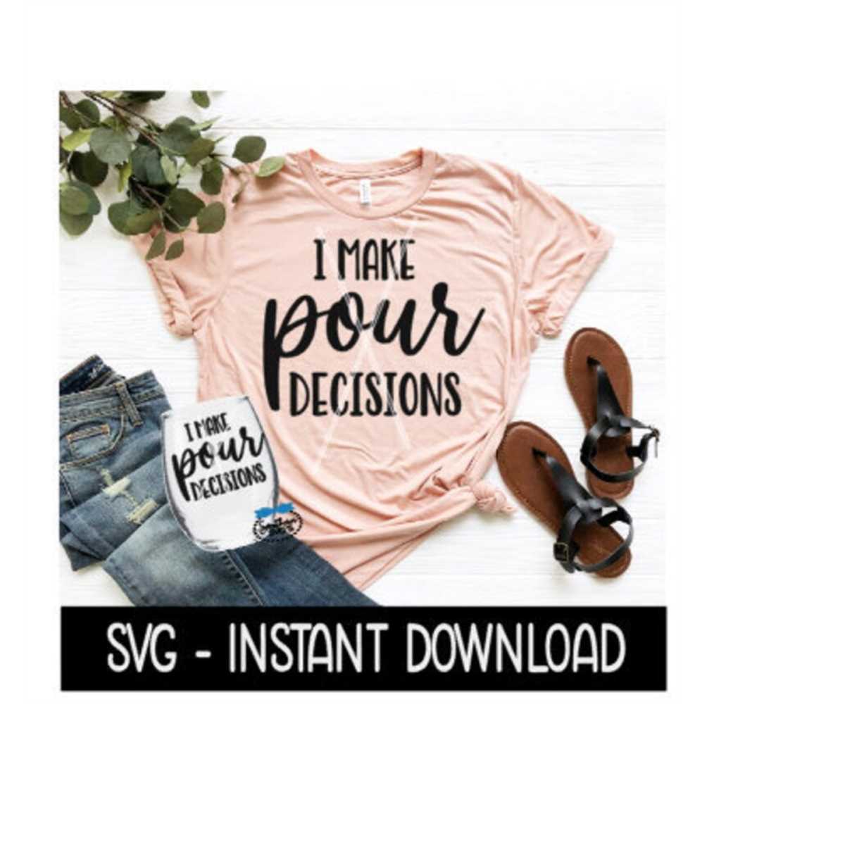 I Make Pour Decisions SVG, Wine SVG File, Girls Weekend Tee | Inspire ...