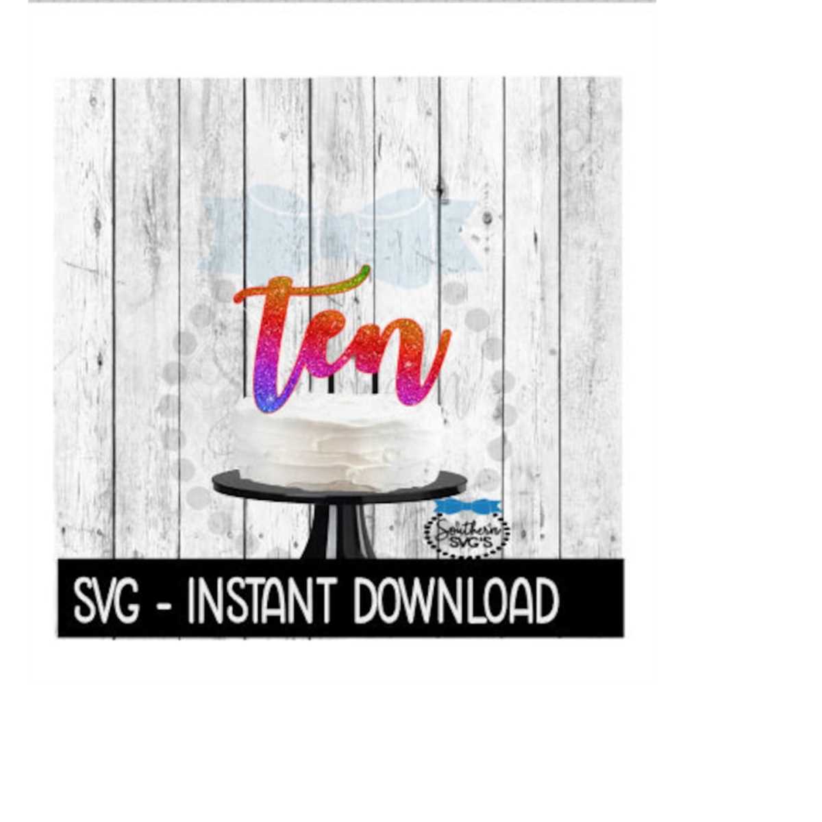 Cake Topper SVG File, Ten 10th Birthday Cake Topper SVG, Ins | Inspire ...