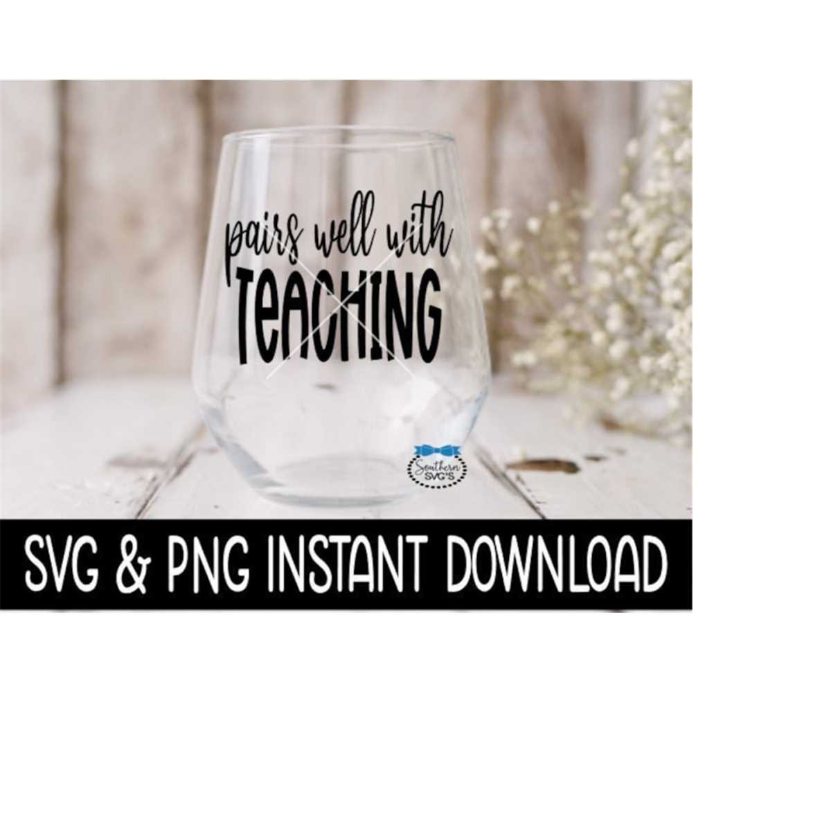 Pairs Well With Teaching SVG, Teacher Wine Glass SVG Files, | Inspire ...