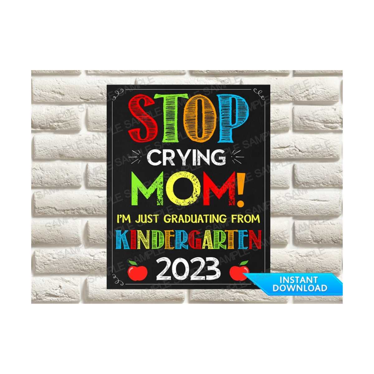 Stop Crying Mom I'm Just Graduating From Kindergarten Sign, - Inspire ...