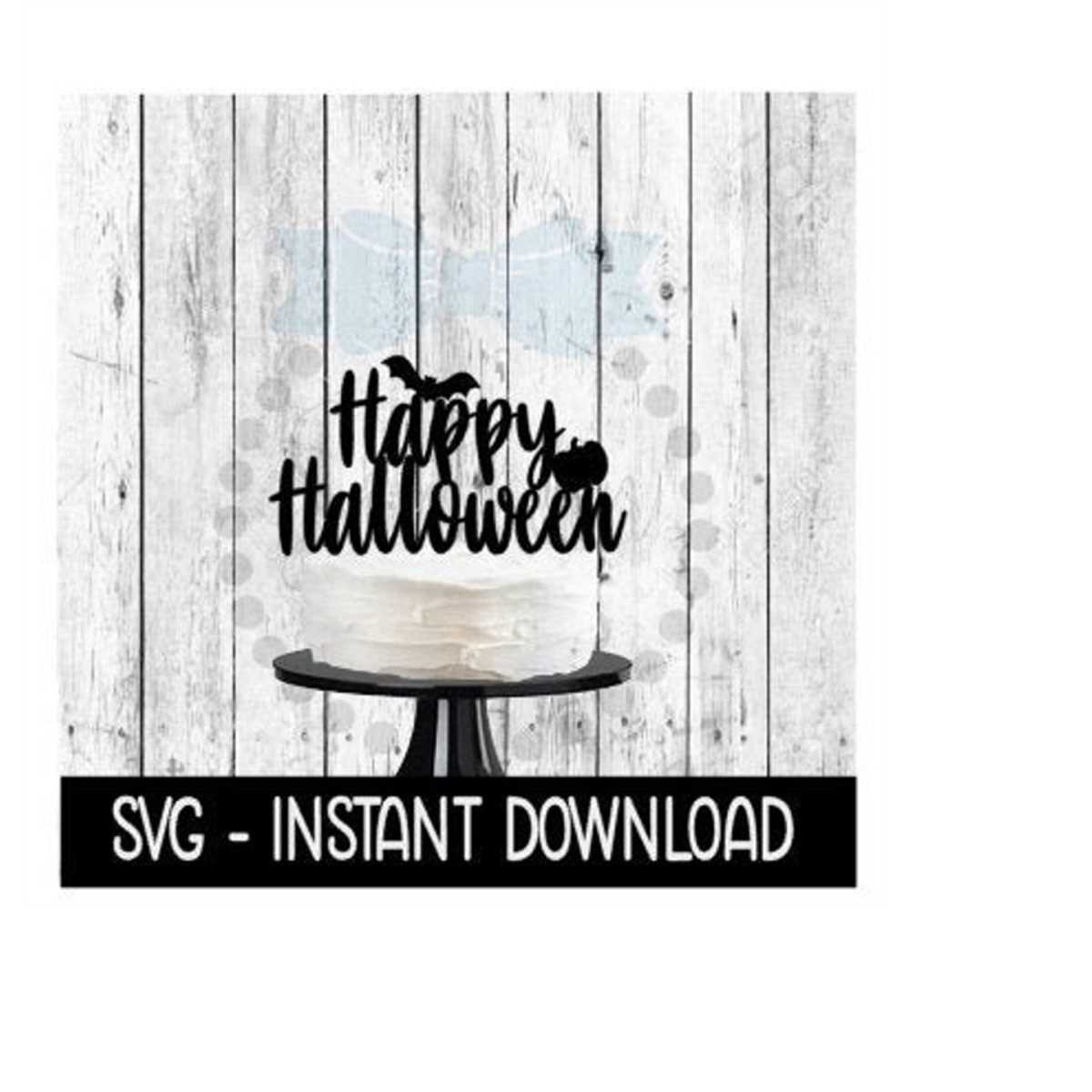 Cake Topper SVG File, Happy Halloween Cake Topper SVG, Insta - Inspire ...
