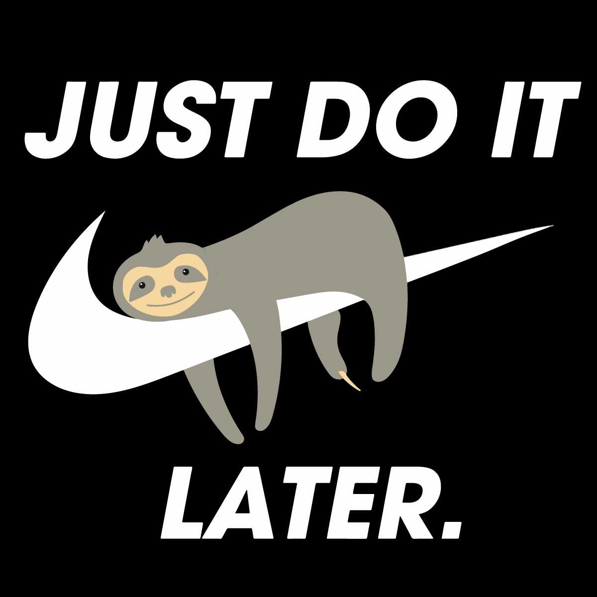 Funny Just Do It Later Lazy Quote SVG | Inspire Uplift