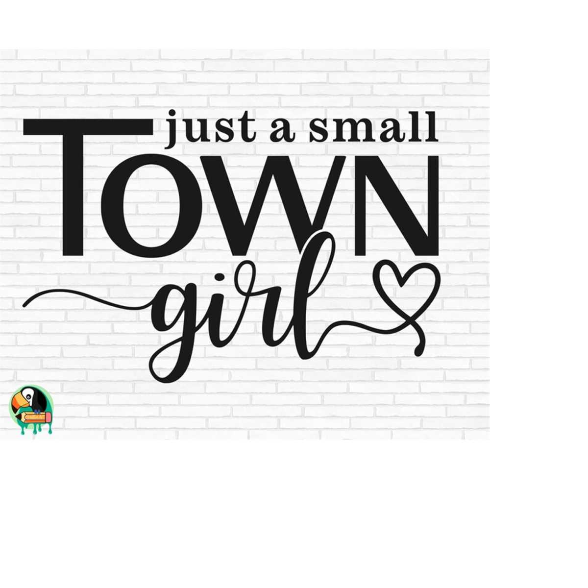 Just a Small Town Girl SVG, Country Girl svg, Southern Girl | Inspire ...