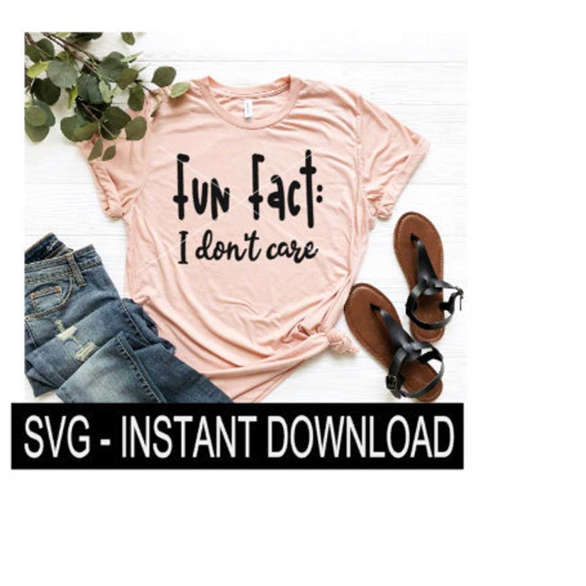 Fun Fact I Don't Care SVG, Tee Shirt SVG File, Tee SVG, Inst | Inspire ...