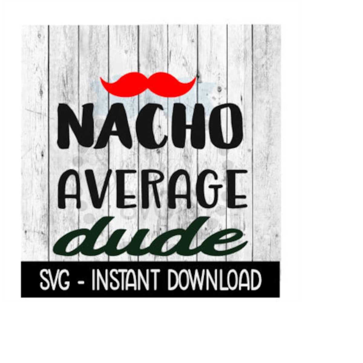 Nacho Average Dude Mustache SVG, Cinco De Mayo SVG Files, In | Inspire ...