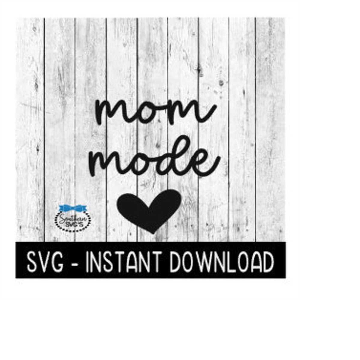 Mom Mode SVG, Mothers Day SVG Files, Instant Download, Cricu | Inspire ...