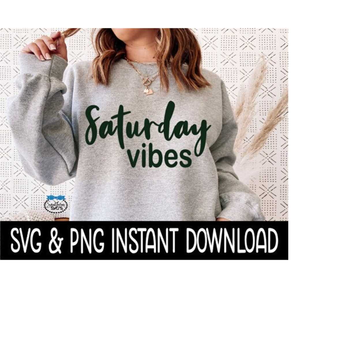Saturday Vibes SVG, PNG Tee SVG Files, Sweatshirt SvG, Insta | Inspire ...