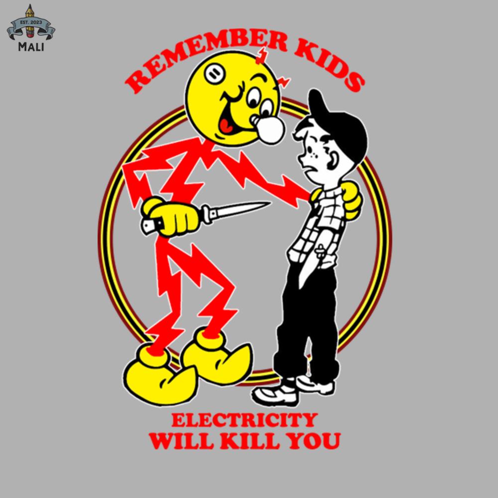 REMEMBER KIDS ELECTRICITY WILL KILL YOU Sublimation PNG Down - Inspire ...