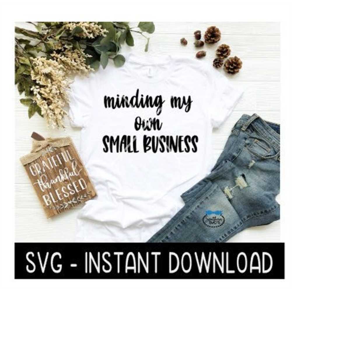 Minding My Own Small Business SVG, Wine SVG File, Tee SVG, I - Inspire ...
