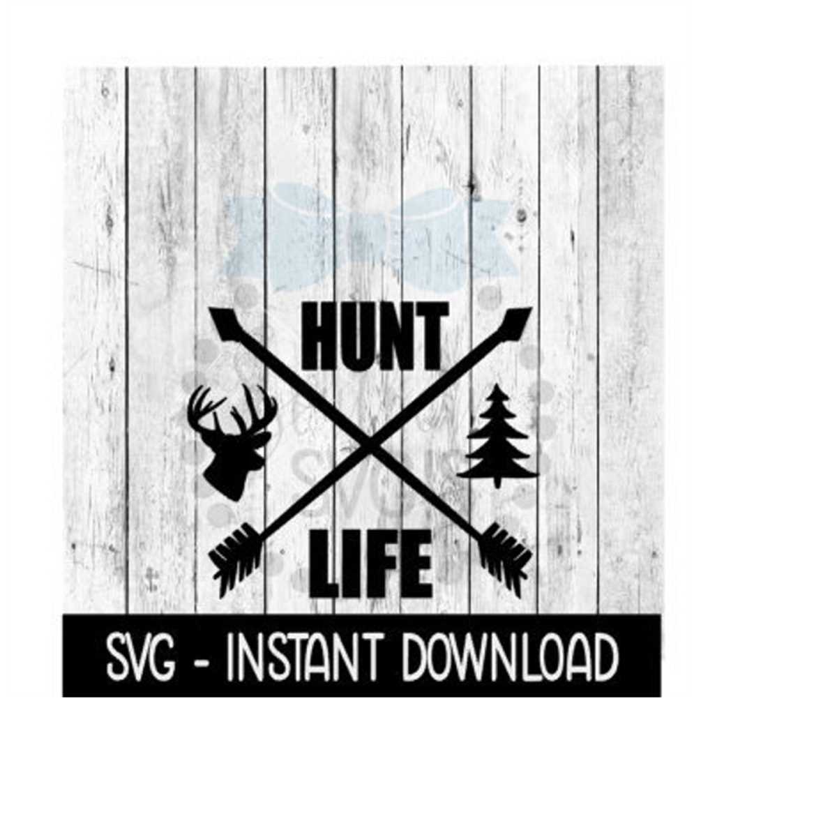 Hunt Life SVG, Arrows Deer SVG Files, Farmhouse Sign SVG Ins - Inspire ...