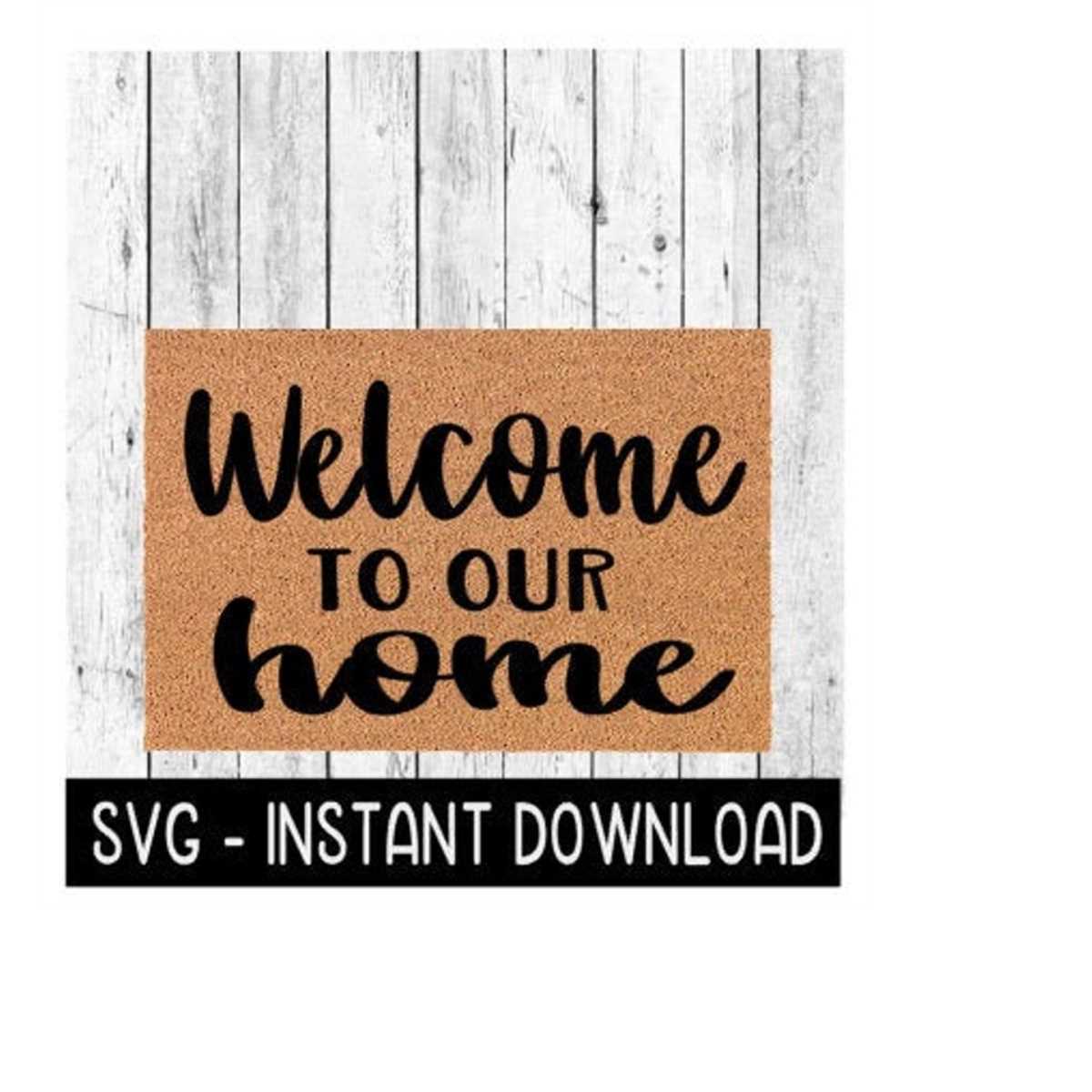Door Mat SVG, Funny Doormat SVG, Welcome To Our Home SVG Fil | Inspire ...