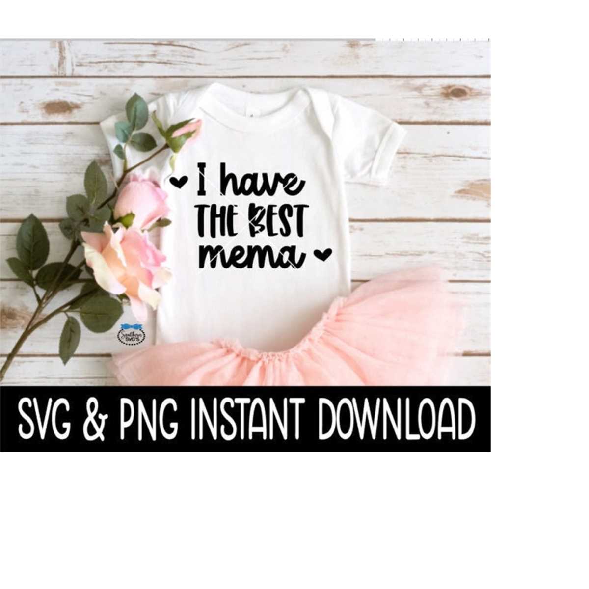 I Have The Best Mema Baby SvG, I Have The Best Mema PNG, Bab | Inspire ...