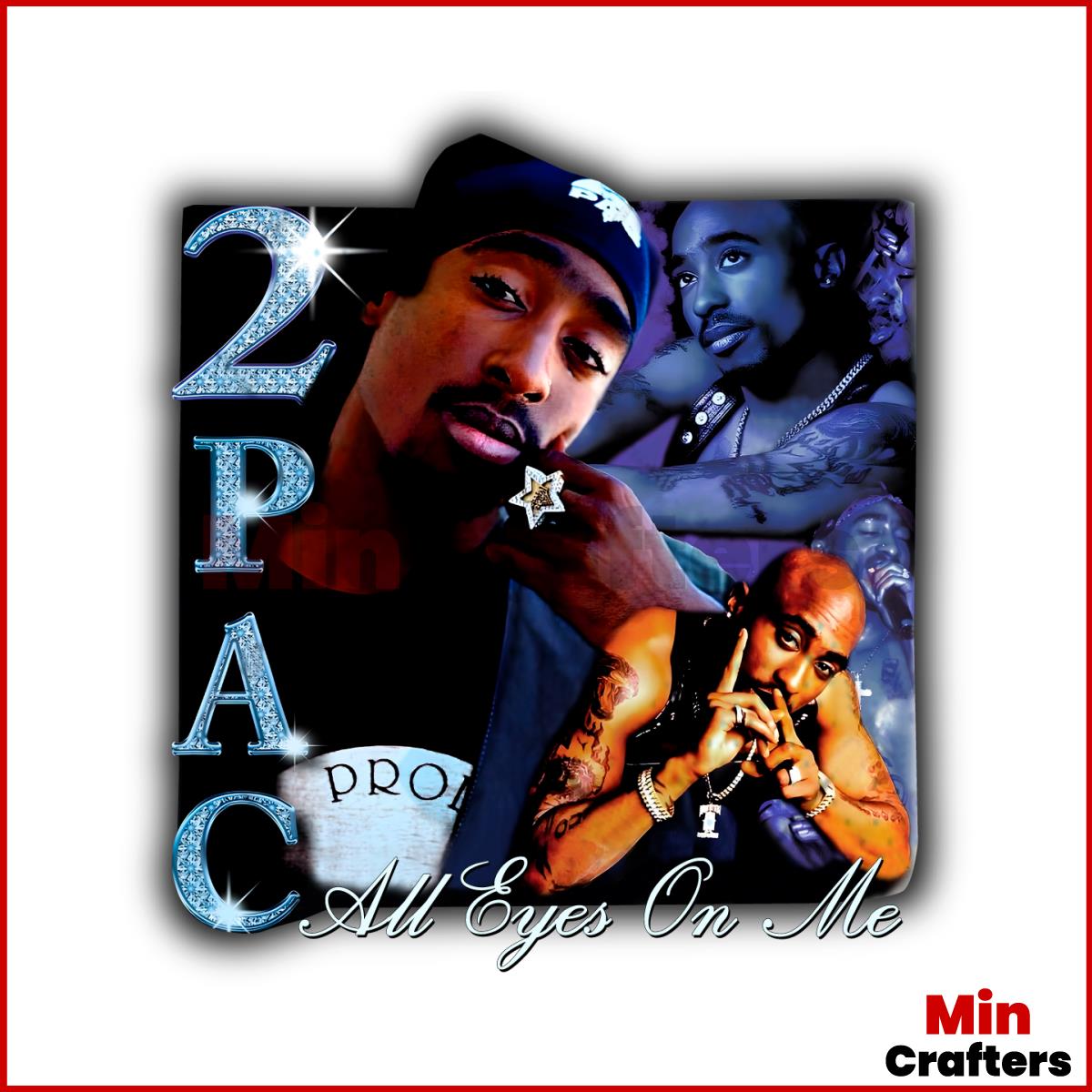 Tupac Shakur All Eyes On Me Png Sublimation Files - Inspire Uplift