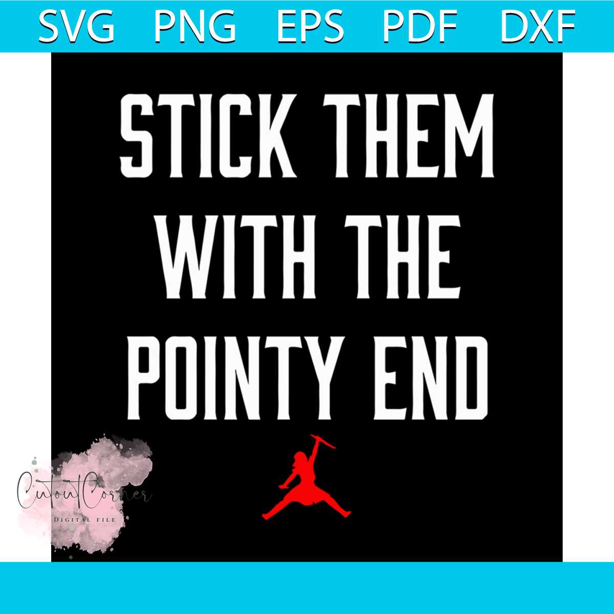 Stick Them With The Pointy End svg | Inspire Uplift