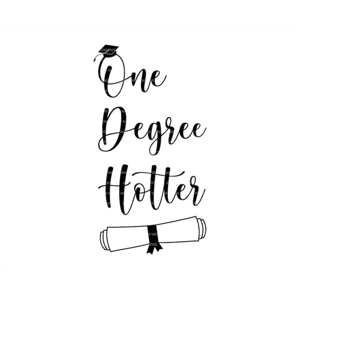 One Degree Hotter Svg, College Graduation Svg. Vector Cut fi | Inspire ...