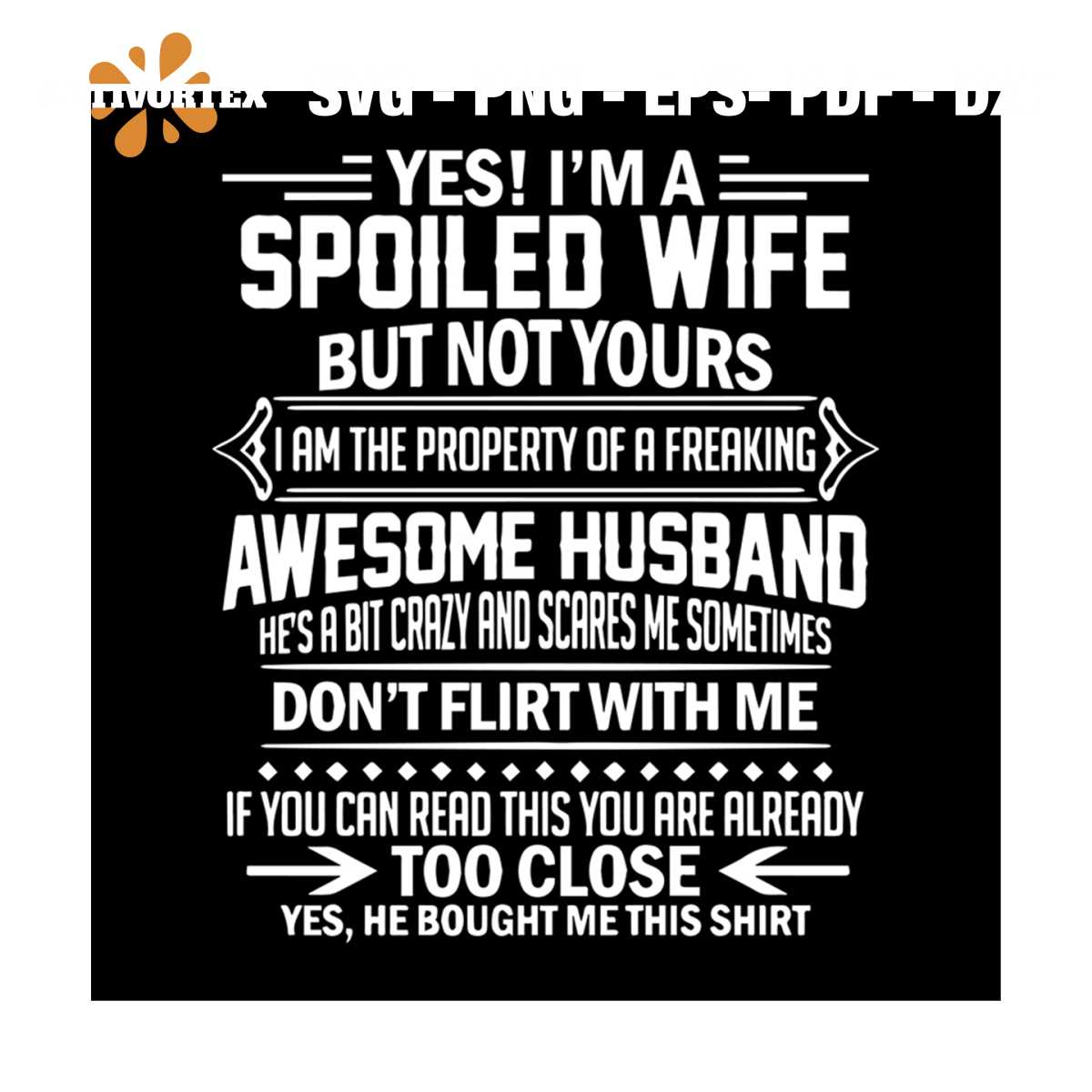 Yes I Am A Spoiled Husband But Not Yours Svg, Family Svg | Inspire Uplift