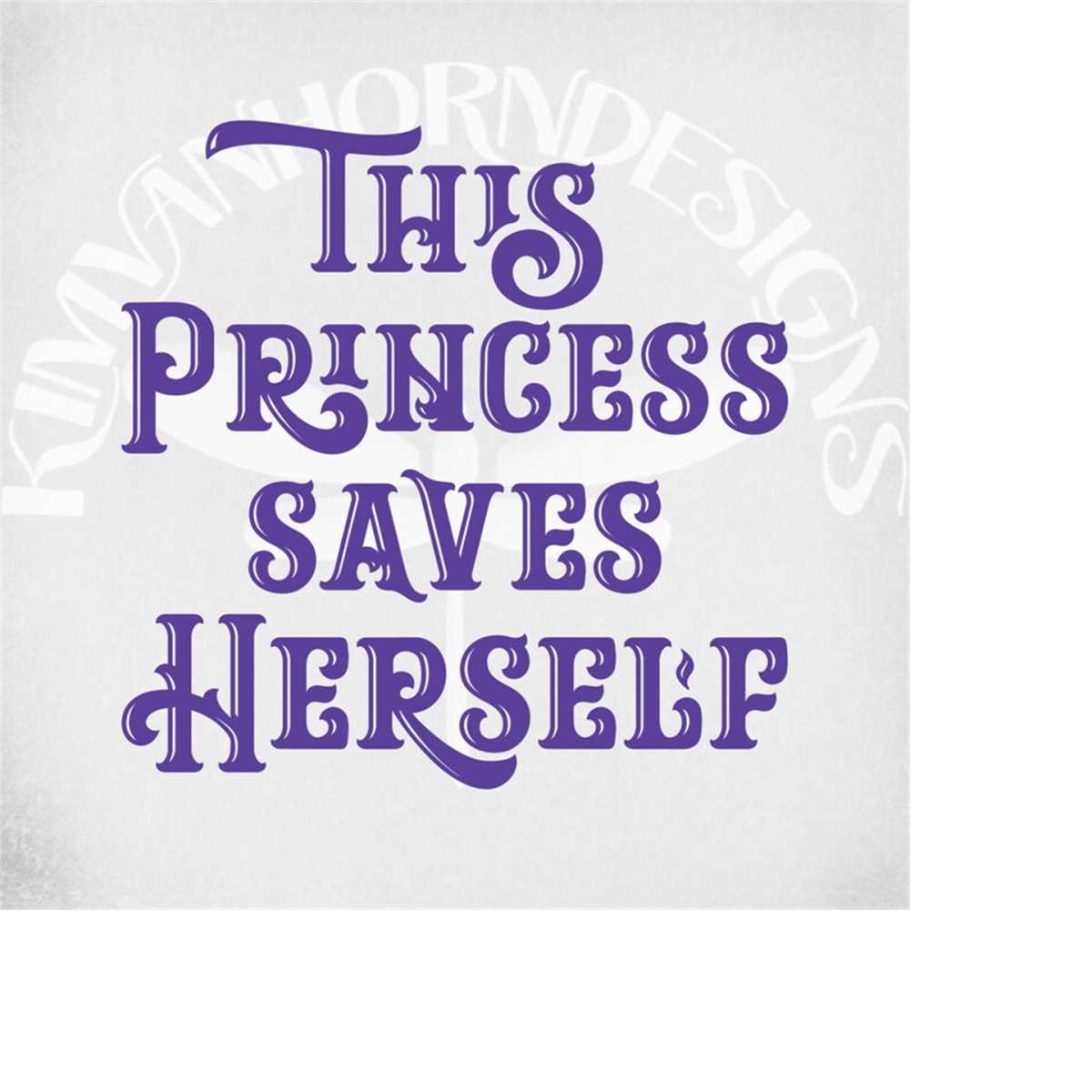 This Princess Saves Herself svg, dxf, png and printable mirr | Inspire ...