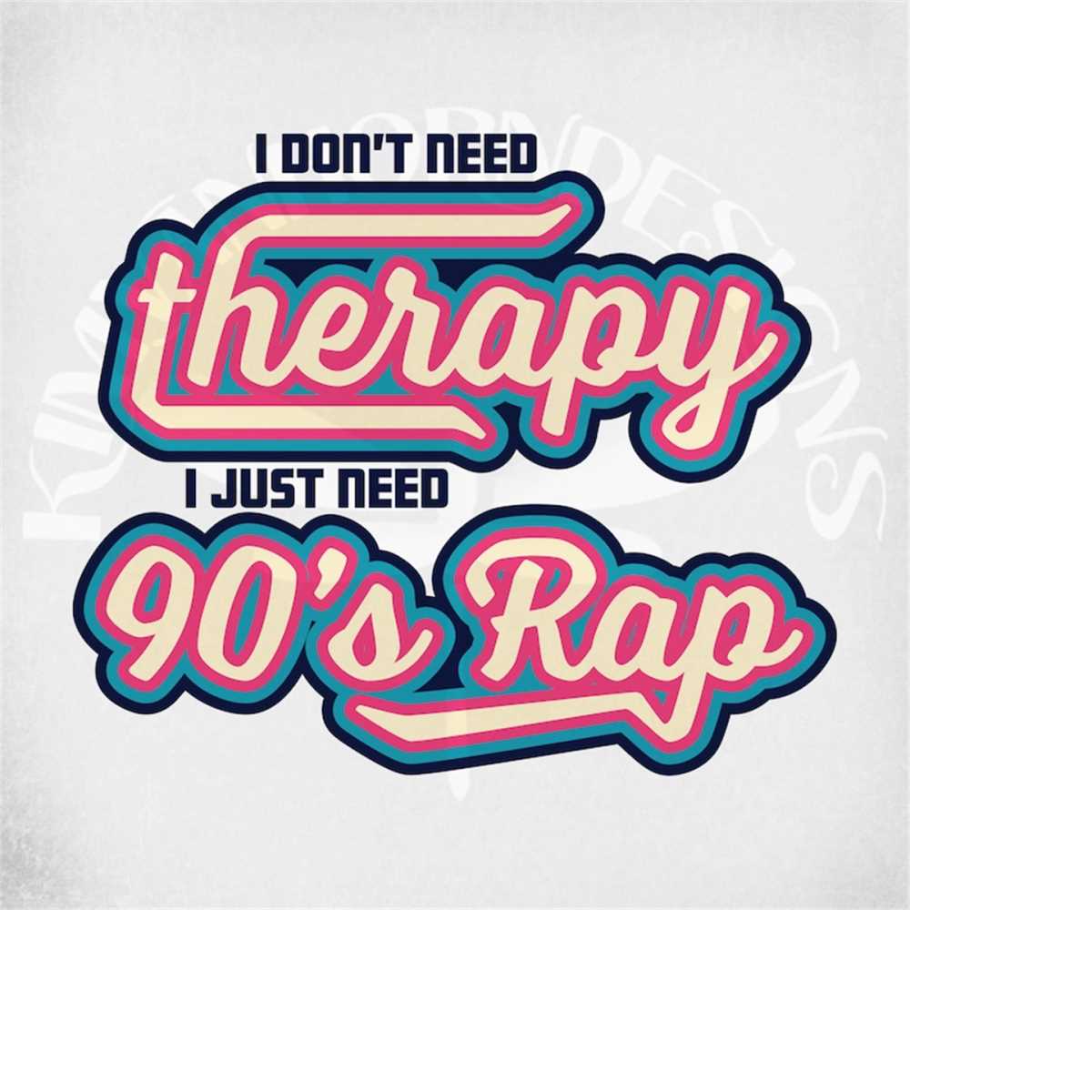 90's Rap Layered svg, I Don't Need Therapy svg and dxf Cut F | Inspire ...