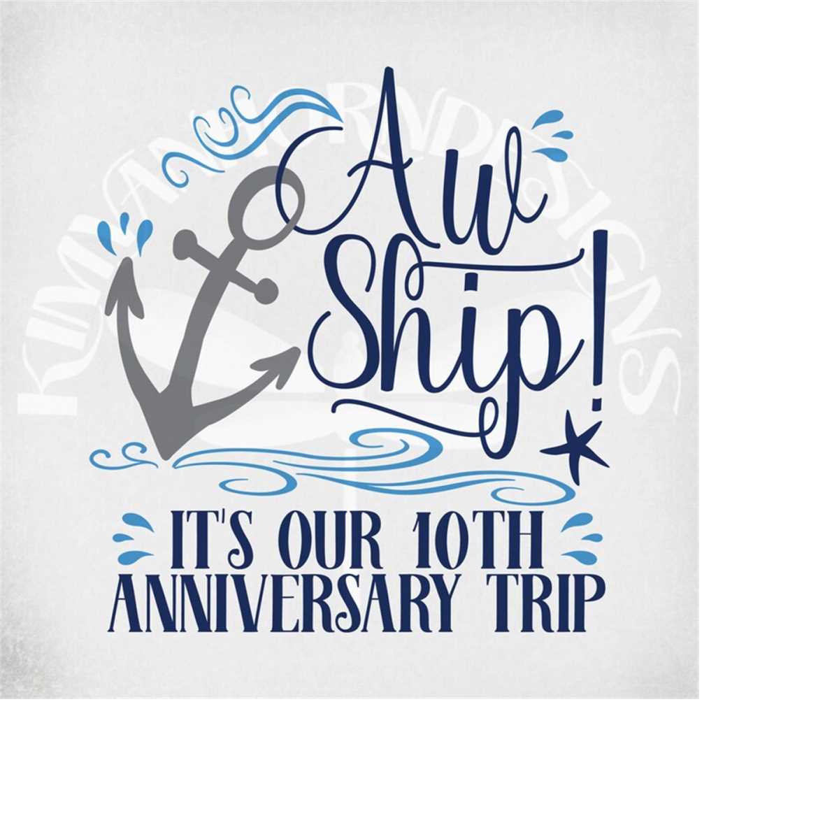 Cruise svg, Aw Ship! It's Our 10th Anniversary Trip, Cut Fil | Inspire ...