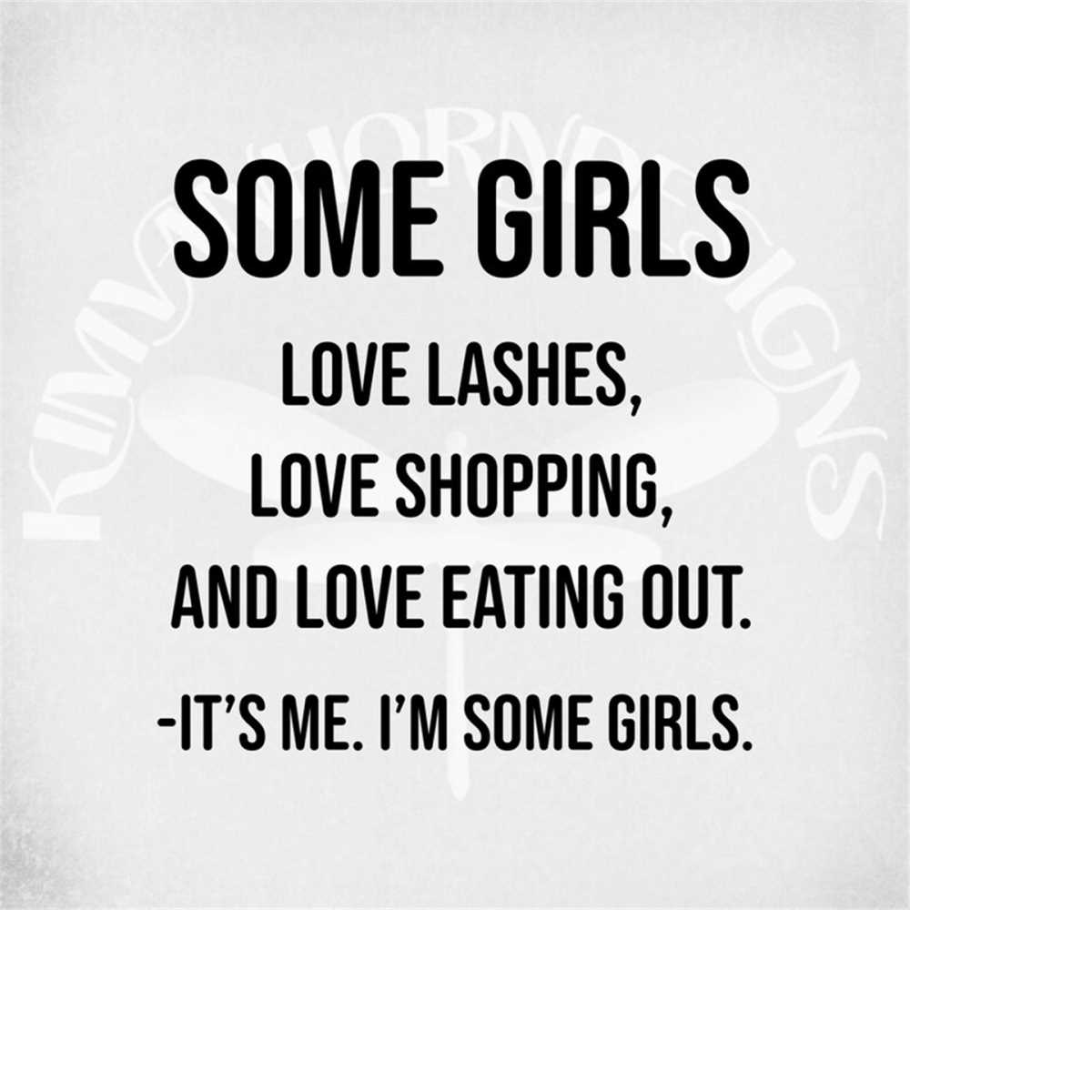 Some Girls svg, Lashes svg, Shopping svg, Eating Out svg, dx | Inspire ...