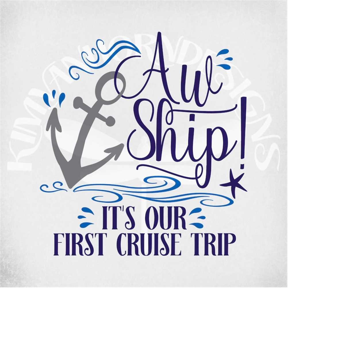 Cruise svg, Aw Ship! It's Our First Cruise Trip, Cut Files f | Inspire ...