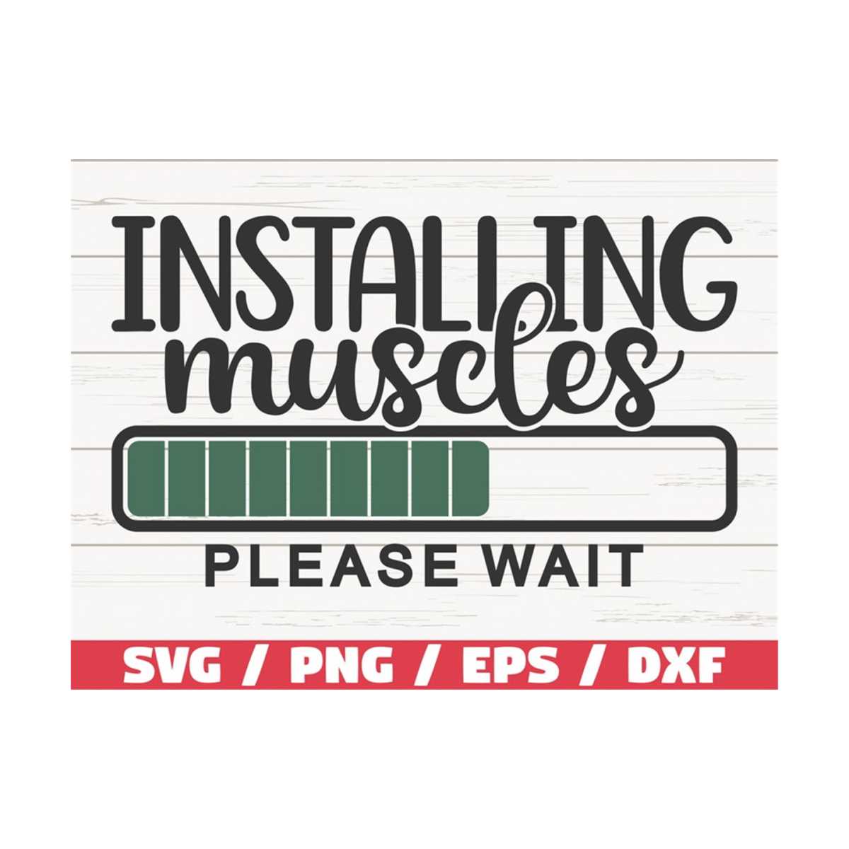 Installing Muscles Please Wait SVG / Cut File / Cricut / Com | Inspire ...