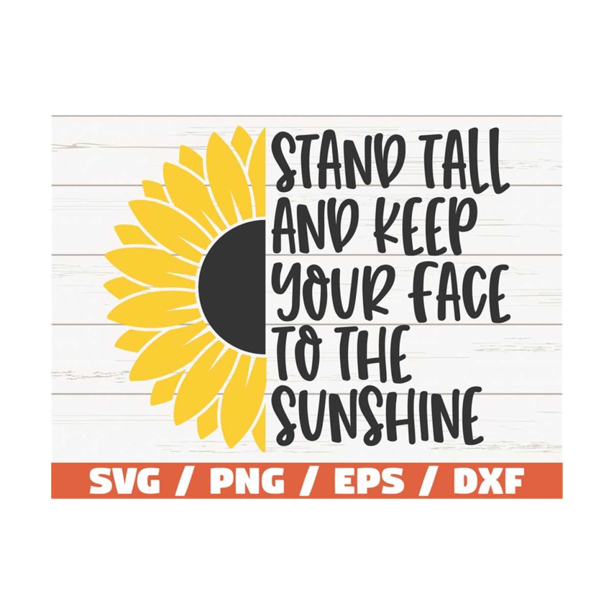 Stand Tall And Keep Your Face To The Sunshine SVG / Cut File | Inspire ...
