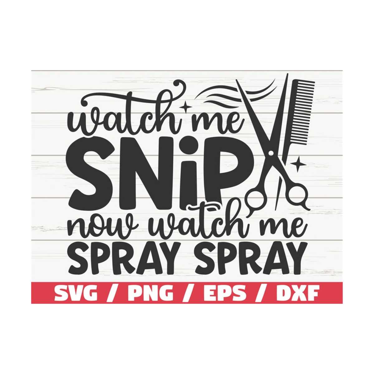 Watch Me Snip SVG / Hairstylist SVG / Cut File / Commercial | Inspire ...