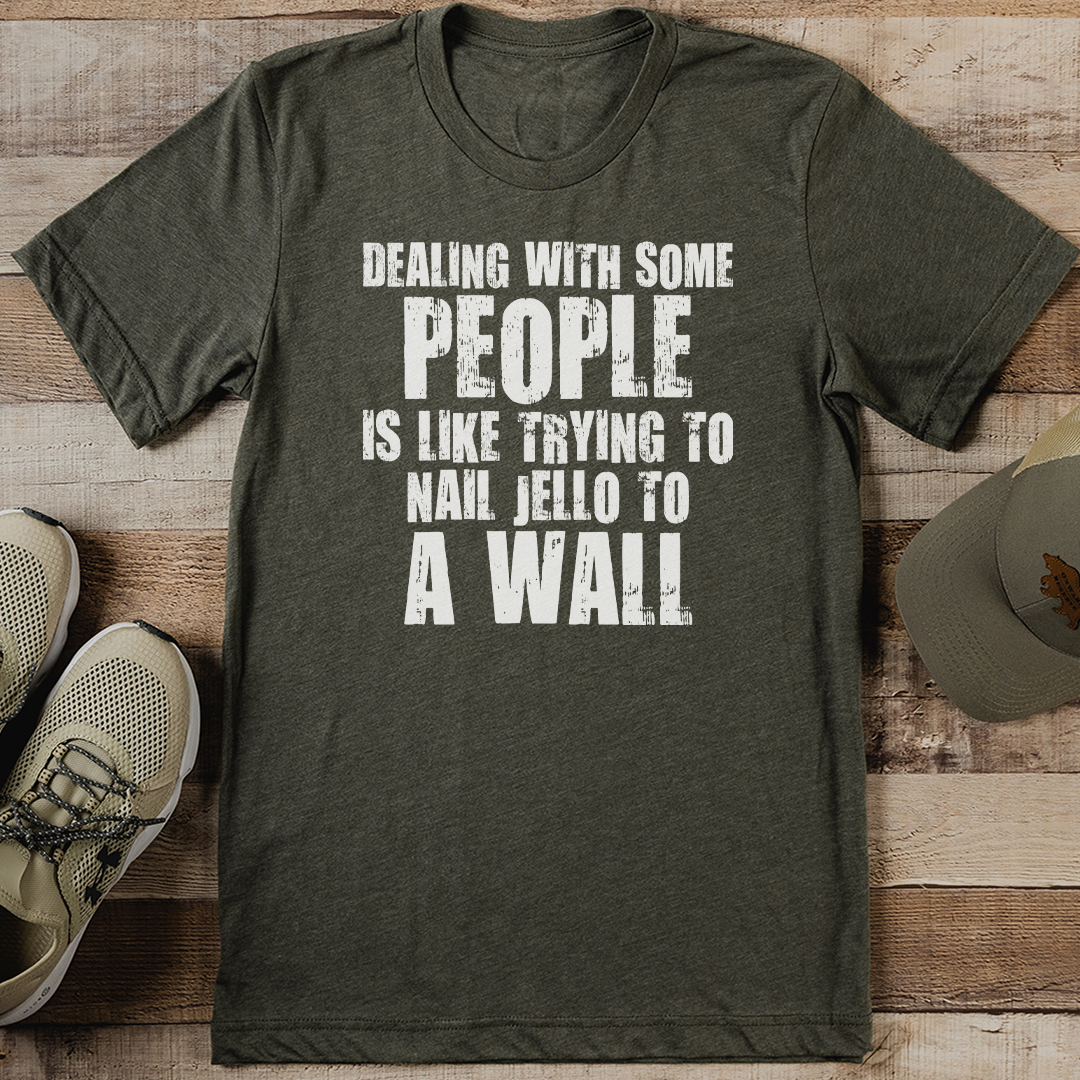 Dealing With Some People Is Like Trying To Nail Jello To A W | Inspire ...