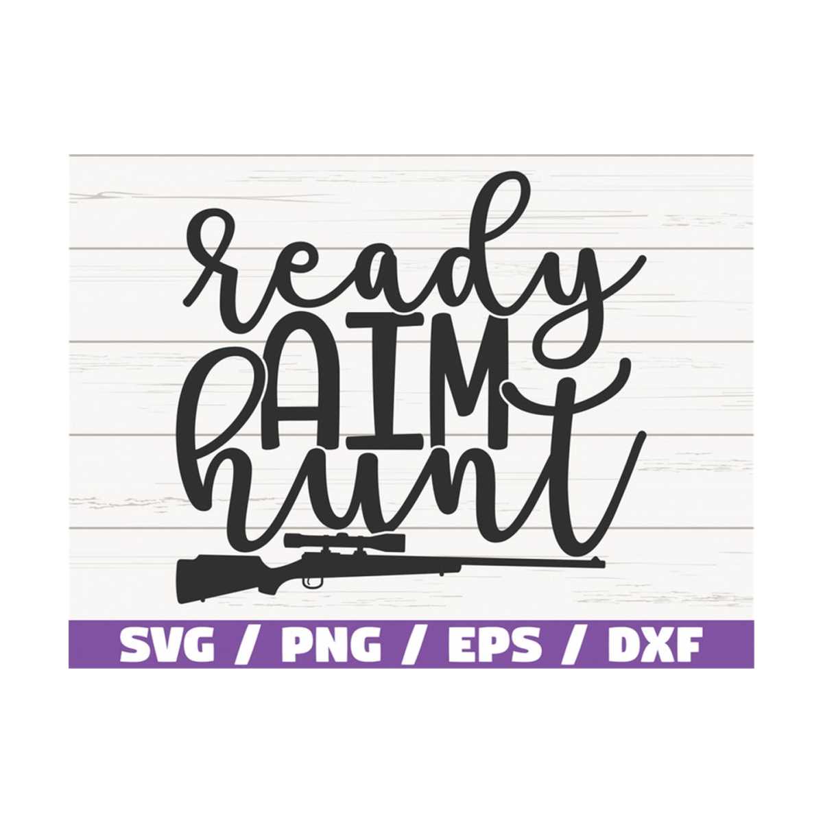 Ready Aim Hunt SVG / Cut File / Cricut / Commercial use / In | Inspire ...