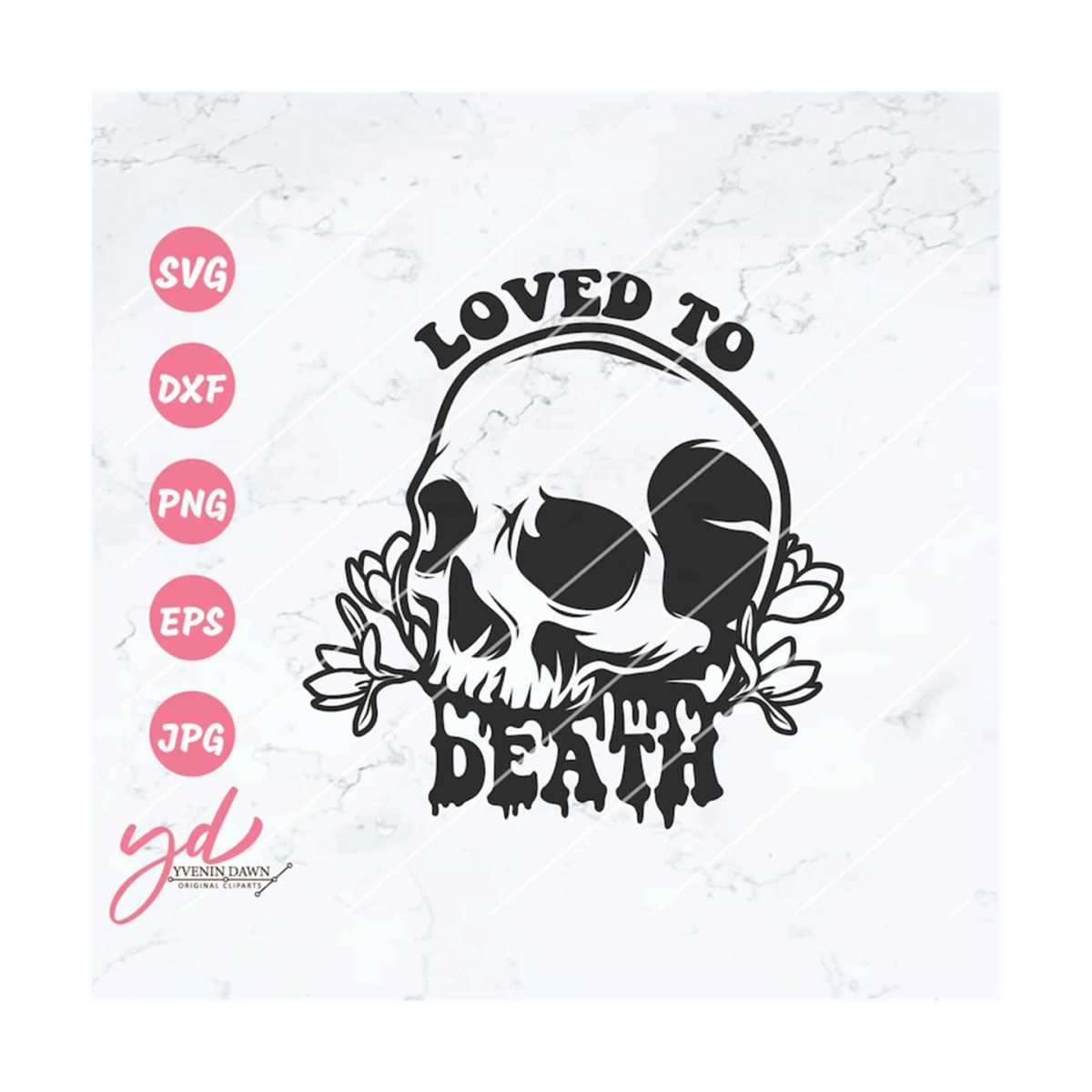 Loved to Death Svg Png | Melting Skull Svg | Dripping Skull | Inspire ...