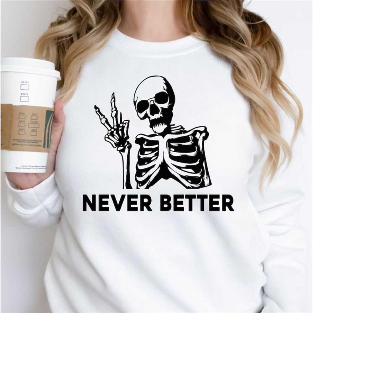 Never Better Skeletons Halloween Svg, Never Better Png, Funn | Inspire ...