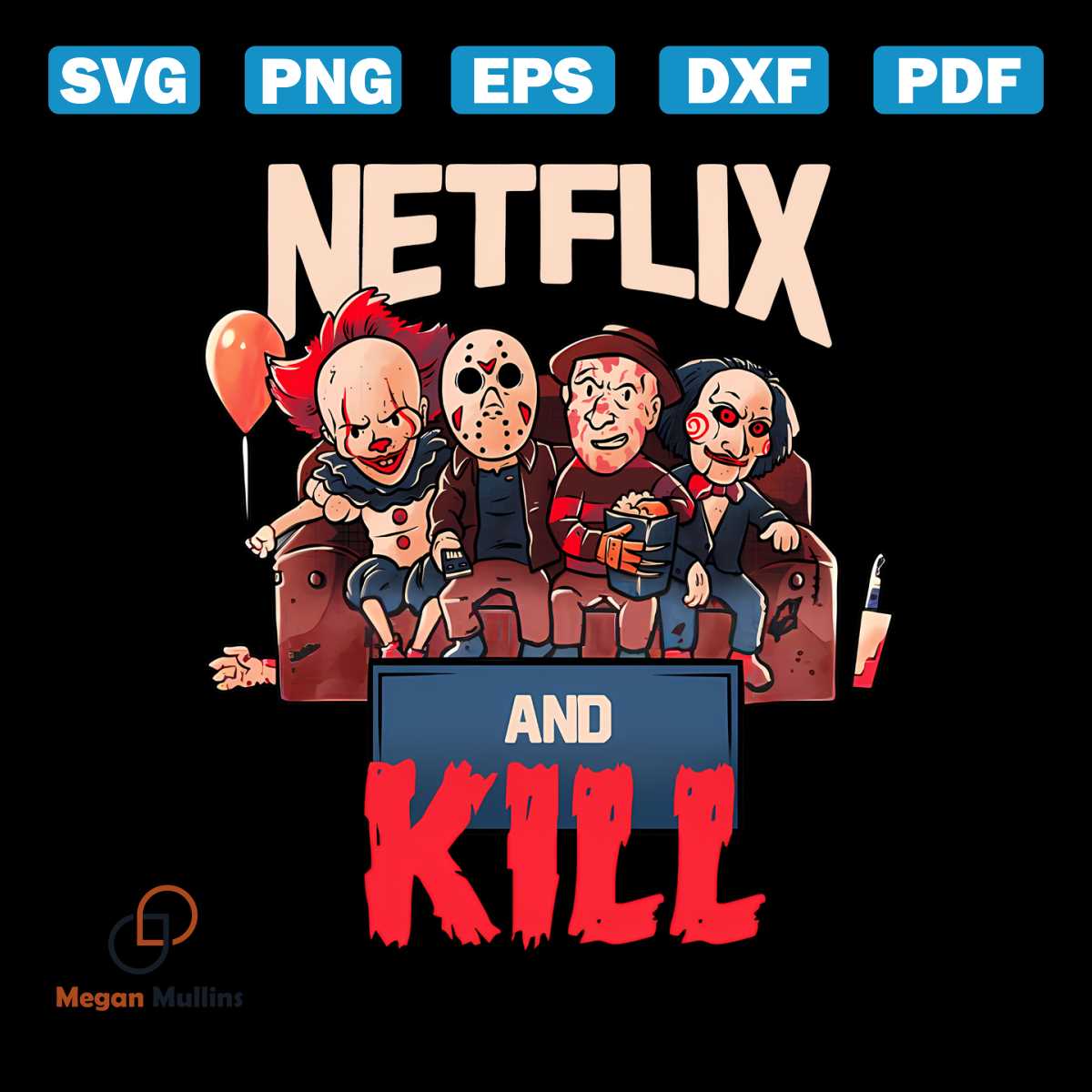Horror Halloween Netflix And Kill PNG Sublimation Download | Inspire Uplift