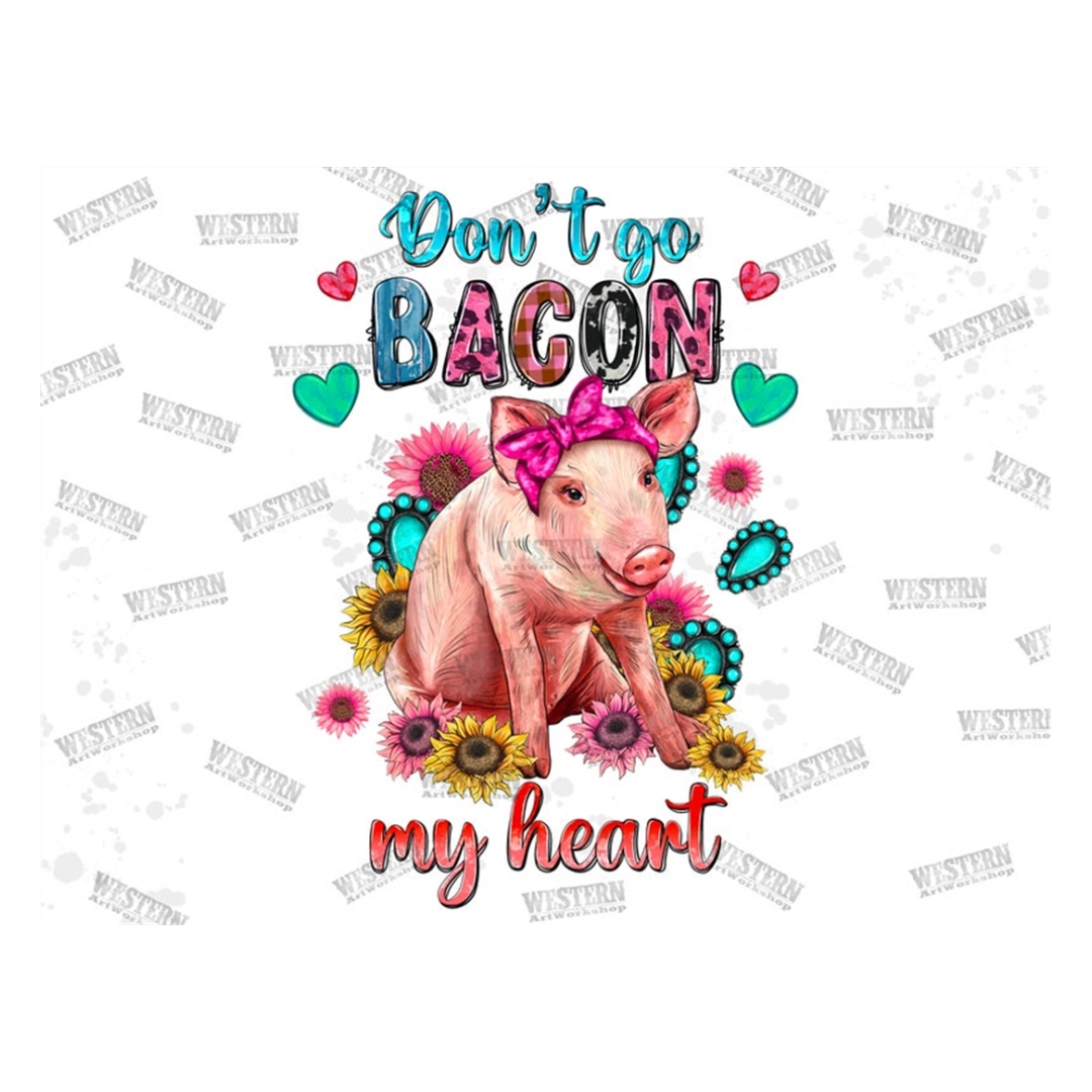Don't Go Bacon My Heart Png Sublimation Design,Valentines Da | Inspire ...