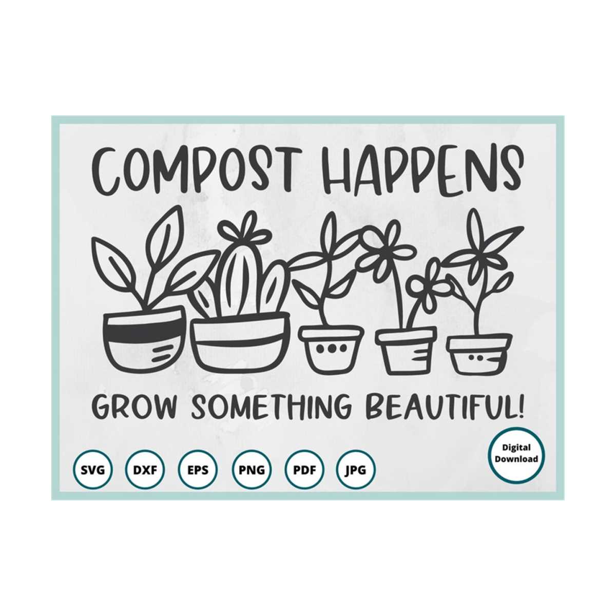 Compost Happens SVG | Garden SVG | Hello Spring SVG | plant | Inspire ...