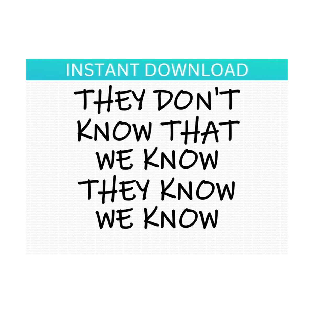 Funny SVG, They don't know that we know that they know SVG T | Inspire ...