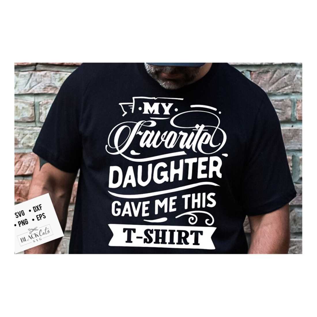 My favorite daughter gave me this t-shirt svg, Father's Day | Inspire Uplift