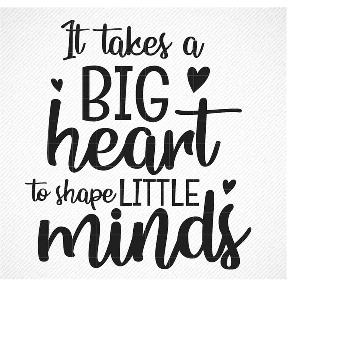 It takes a big heart to shape little minds SVG, It takes a b | Inspire ...