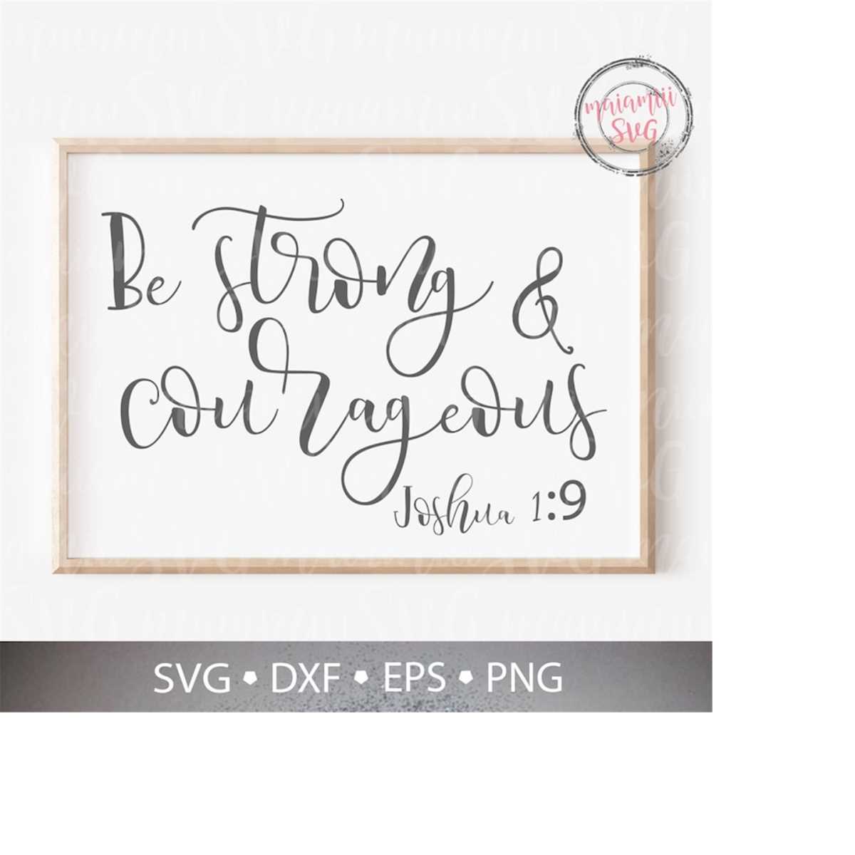 Be Strong and Courageous Joshua 1 9 Svg, Christian Svg, Bibl | Inspire Uplift